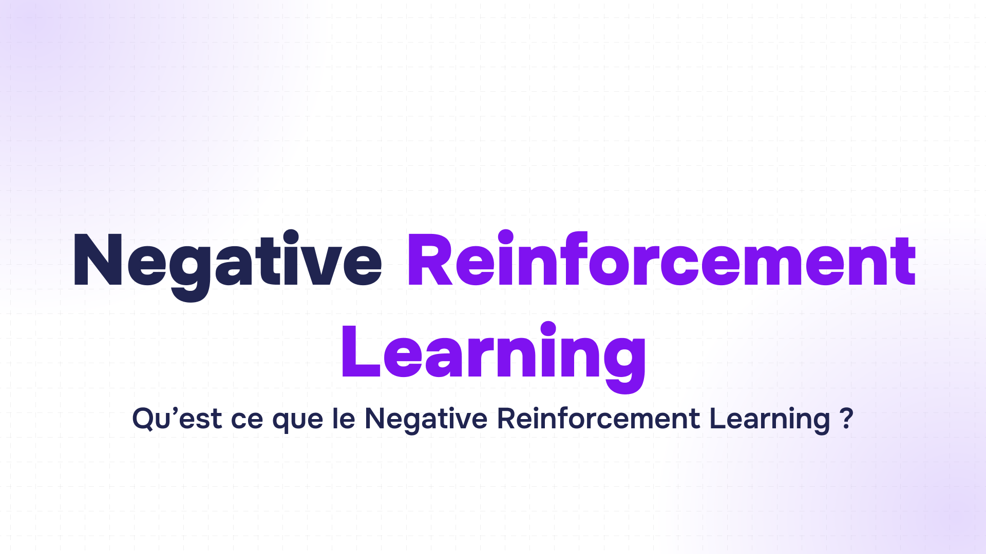 Negative Reinforcement Learning : Qu'est ce que c'est